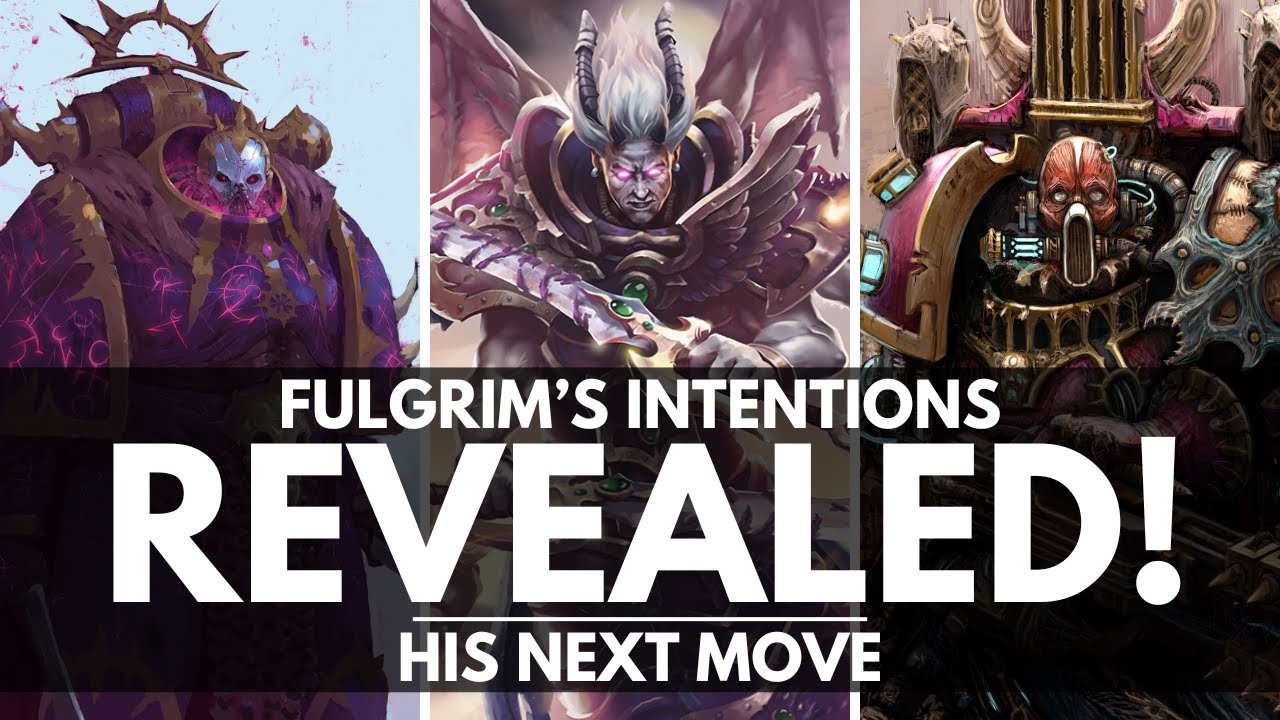 FULGRIM'S INTENTIONS REVEALED! WHAT WE HAVE LEARNED! - YouTube