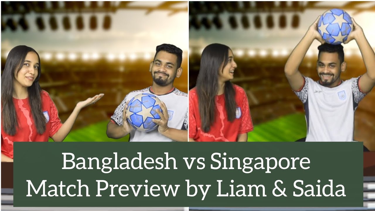 Singapore vs Bangladesh Match Preview by Tahmid Liam & Saida Abedin | Asian Cup 2027 | BNTV ...