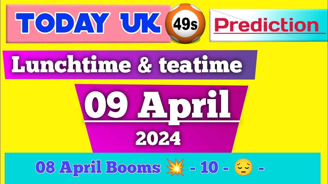 Uk49 Lunchtime Predictions 09 April 2024 | uk 49 prediction for today ...