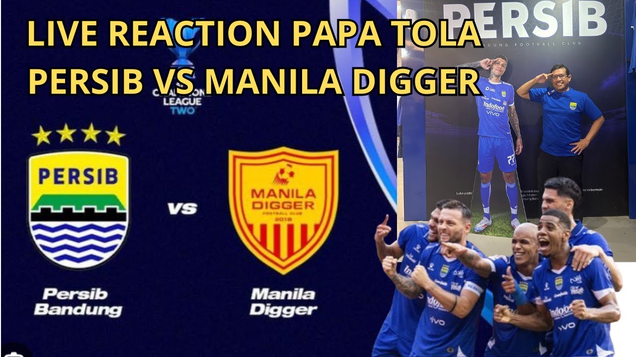 🔴LIVE REACTION PERSIB BANDUNG VS MANILA DIGGER | ACL2 - YouTube
