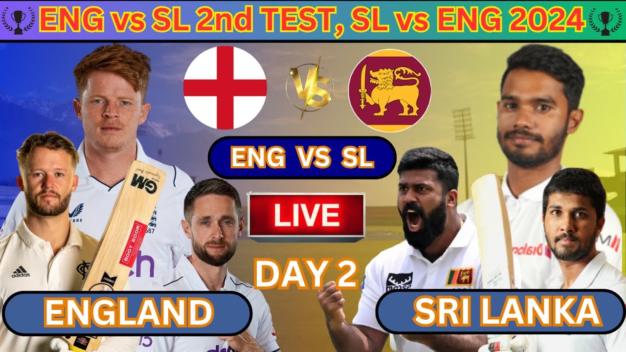 Sri Lanka vs England, 2nd test day 2 | SL vs ENG 2nd Test Day 2 , Live ...