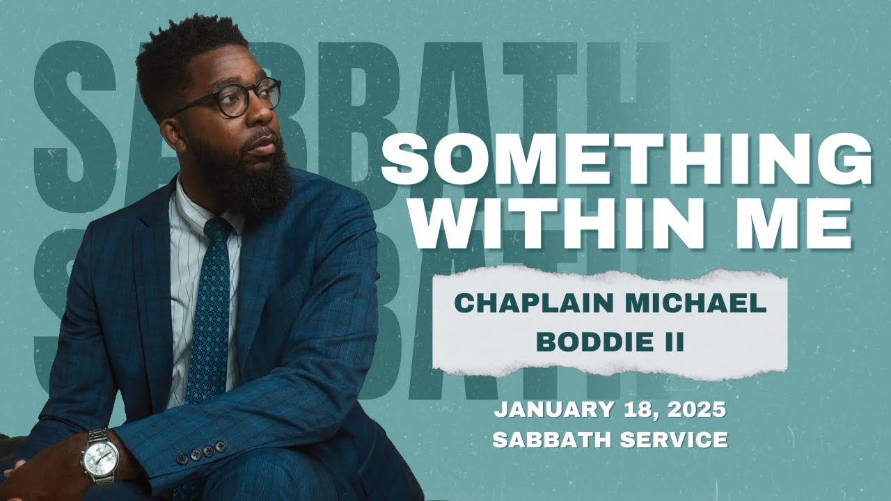 Something Within Me with Chaplain Michael Boddie II | Sabbath Worship Service January 18, 2025 ...