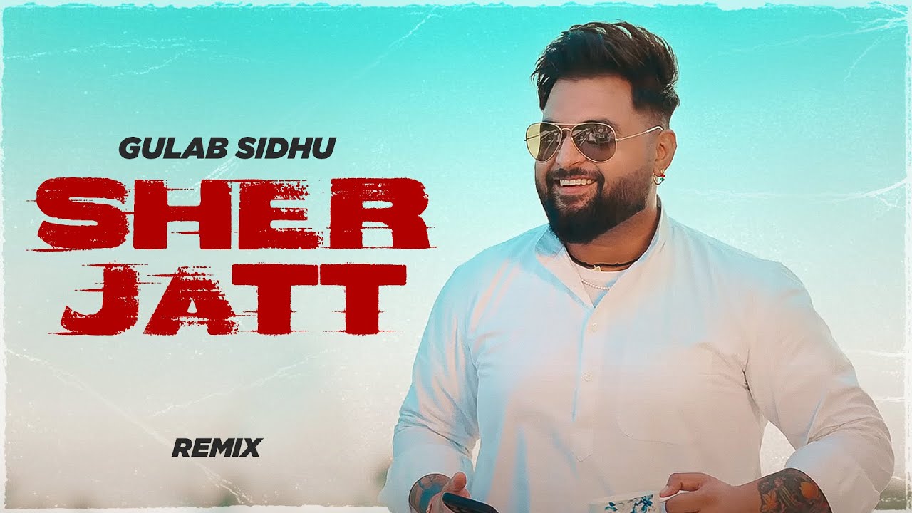Sher Jatt (Remix) - Gulab Sidhu | Nvee | Nav Garhiwala | Latest Punjabi ...