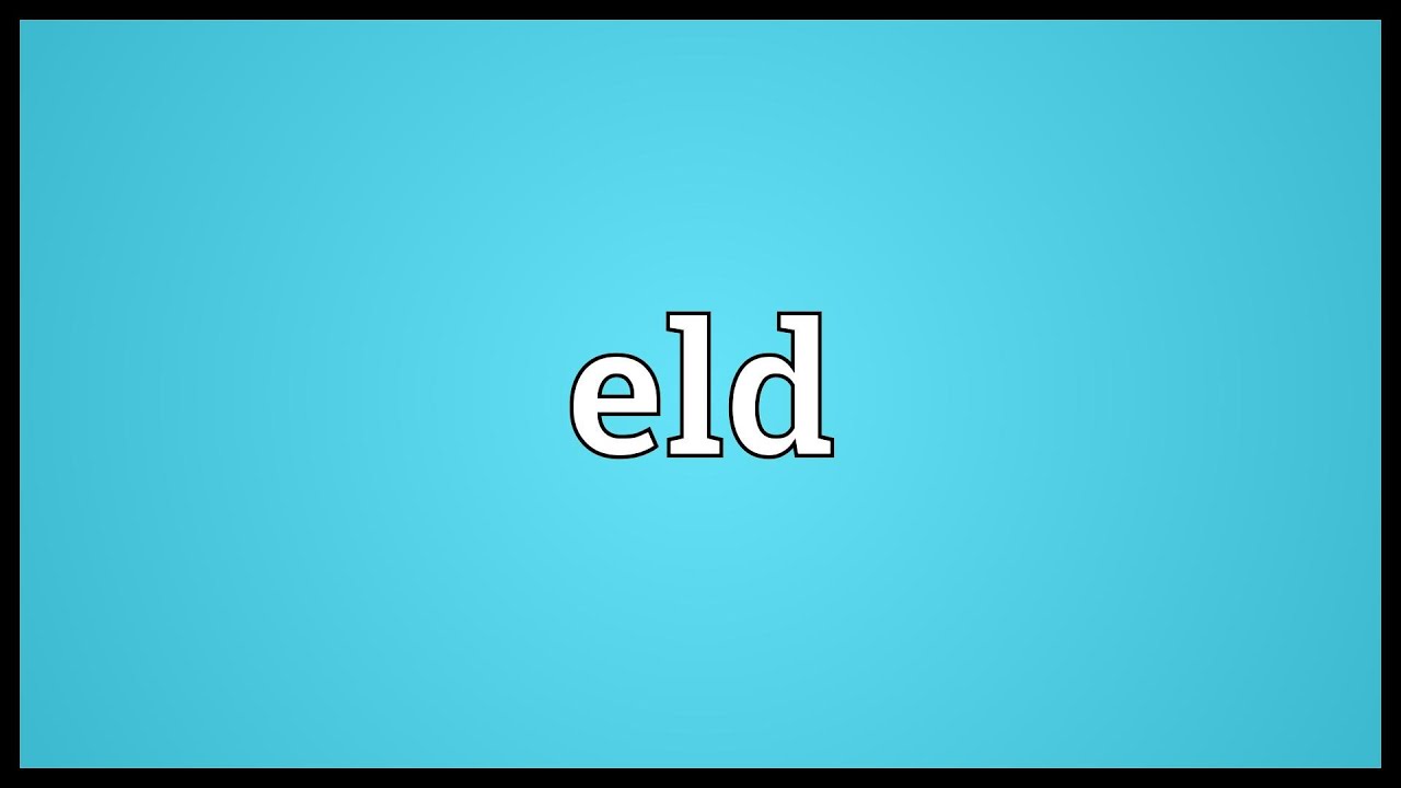 Eld Meaning - YouTube
