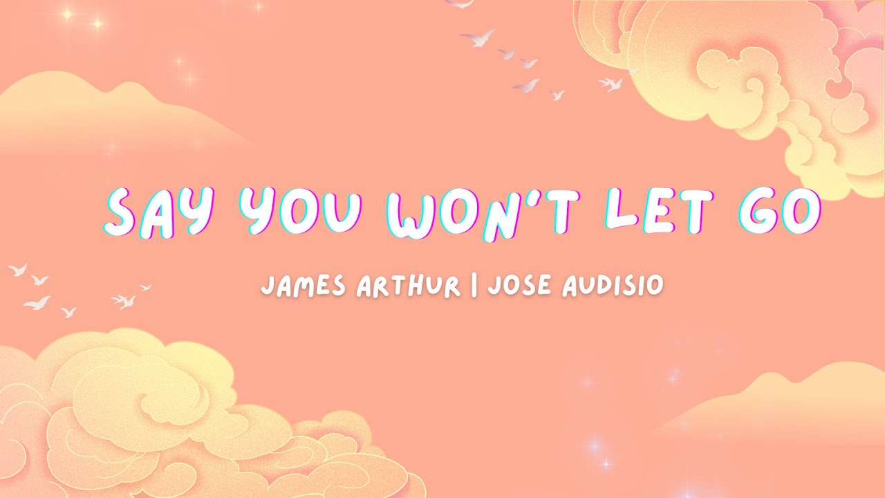 James Arthur - Say You Won't Let Go (Lyrics) | Cover by José Audisio ...