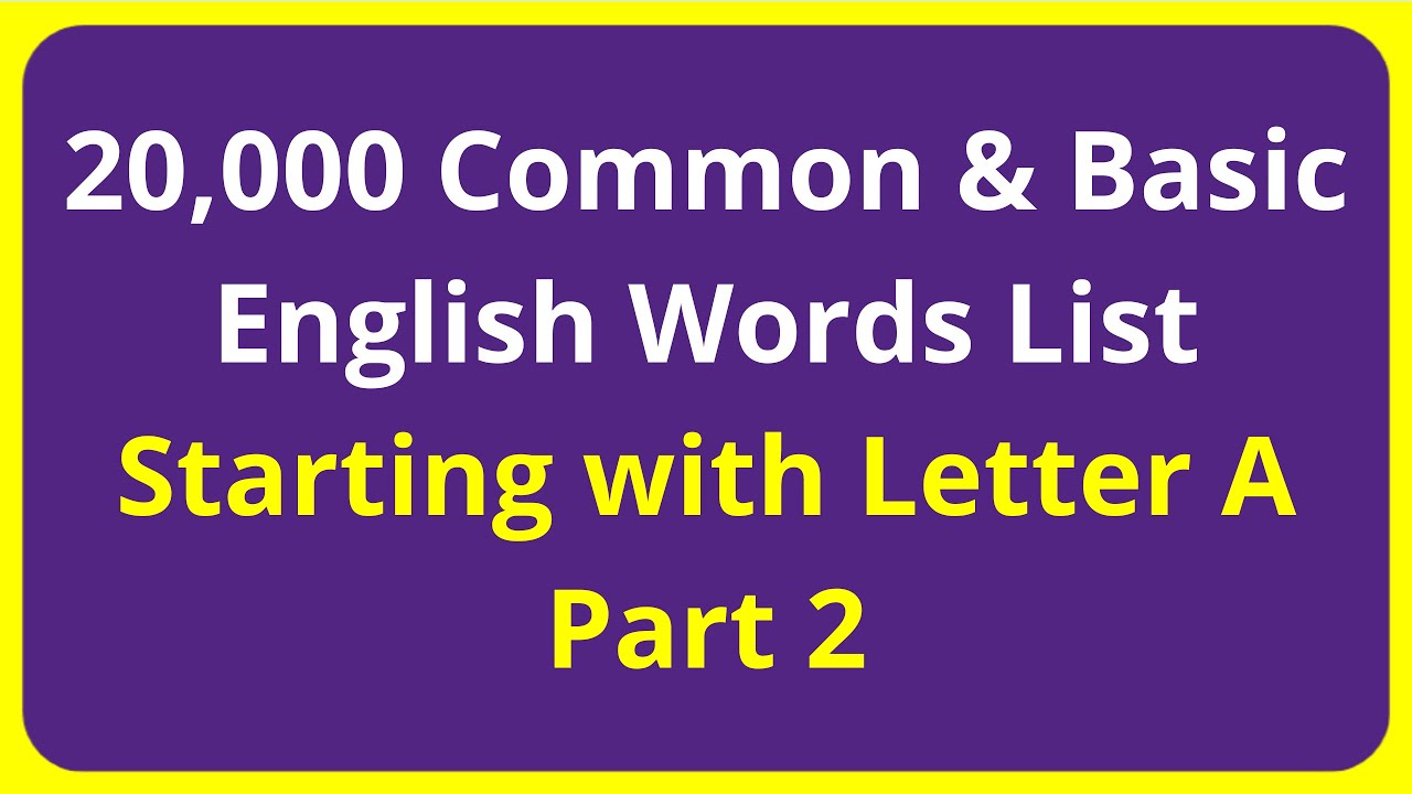 20,000 Common & Basic English Words List | Starting with Letter A ...