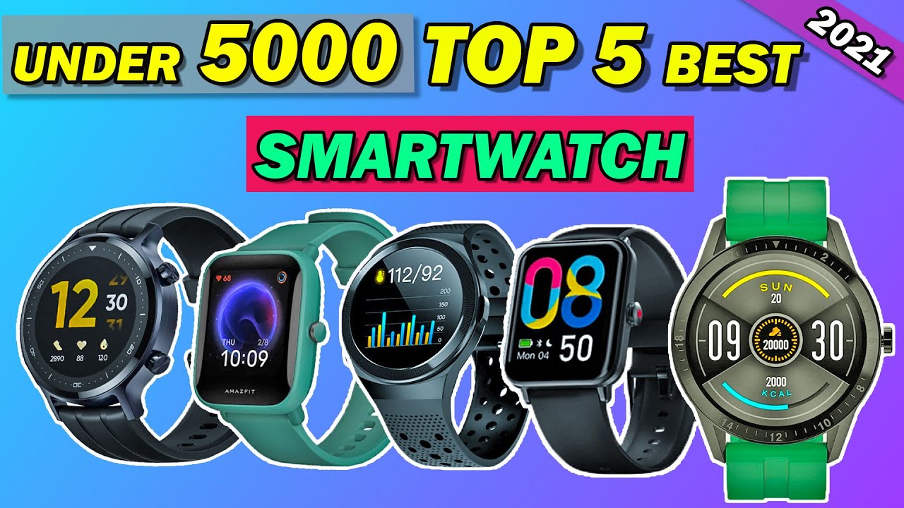 Top 5 Best Smartwatch Under 5000 In India 2021 | Best smartwatch under ...