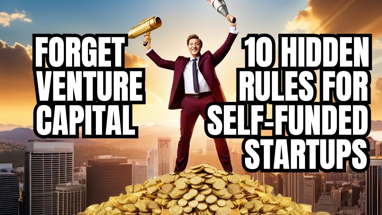 BE YOUR OWN VENTURE CAPITALIST: THE 10 HIDDEN RULES OF BOOTSTRAPPING ...