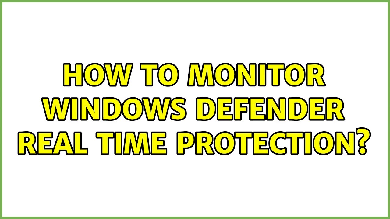 How to monitor Windows Defender real time protection? (2 Solutions ...