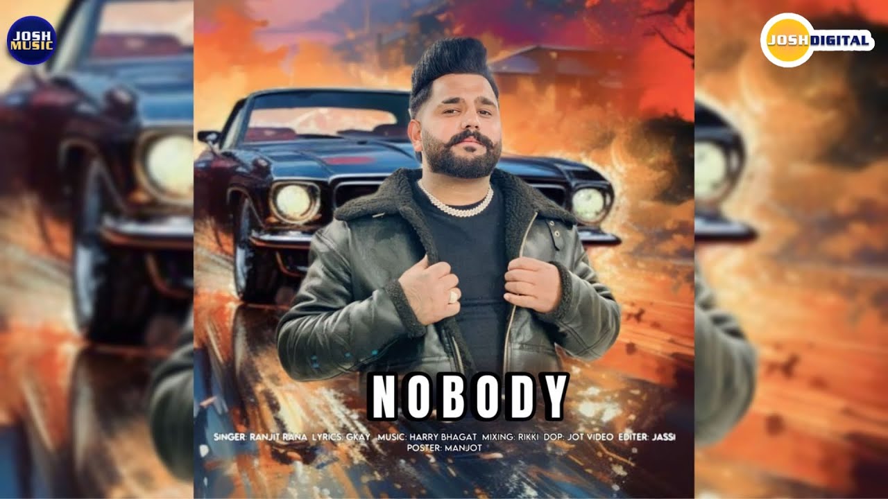 NO BODY (Official Video) Ranjeet Rana | JOSH MUSIC CO. | Josh Digital ...