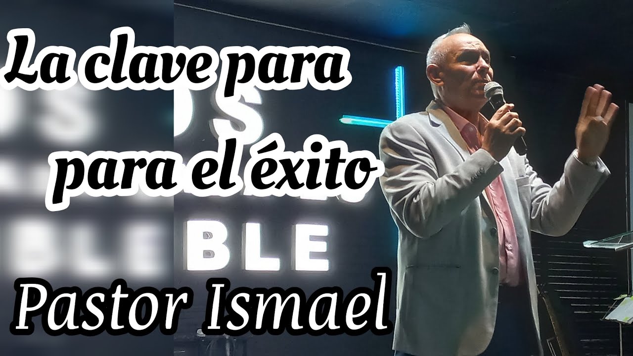 Pastor Ismael - La Clave del Éxito - YouTube