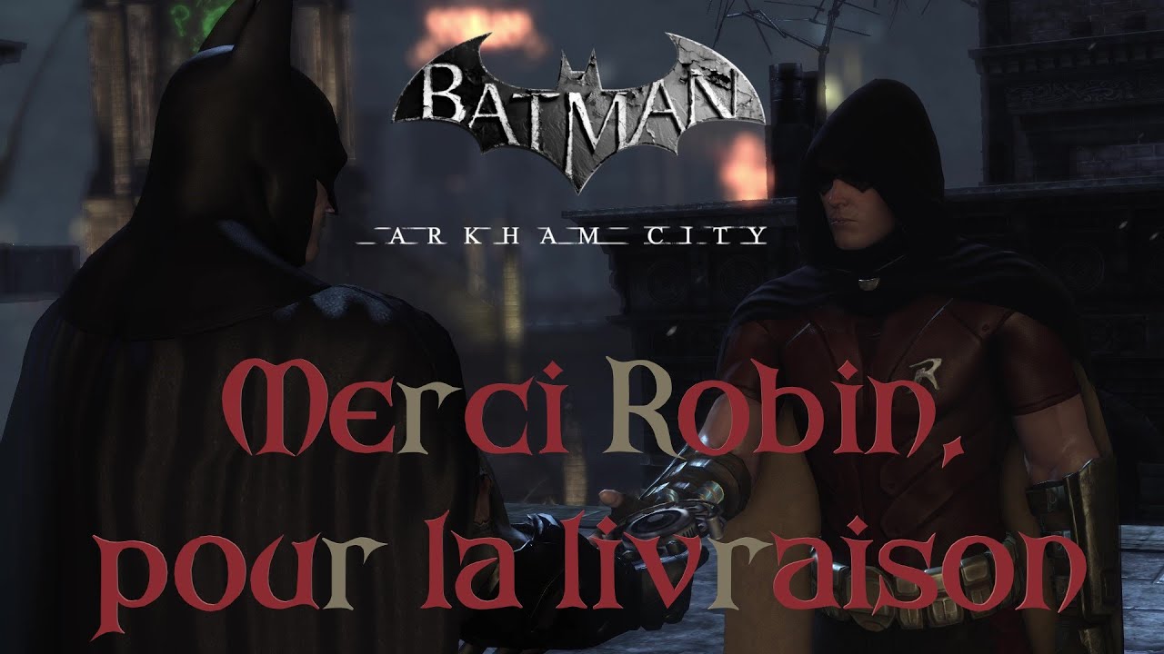 [FR] Batman Arkham City : Merci Robin, pour la livraison #7 - YouTube