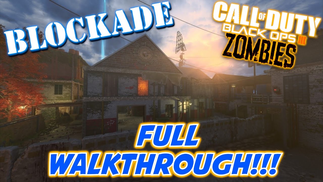 BLOCKADE - FULL WALKTHROUGH!!! | Zombies Custom Map (Black ops III ...