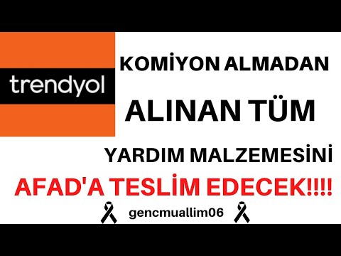 Trendyol deprem seferberliği kapsamında komisyon almadan AFAD aldığınız ürünleri teslim ediyor!!!