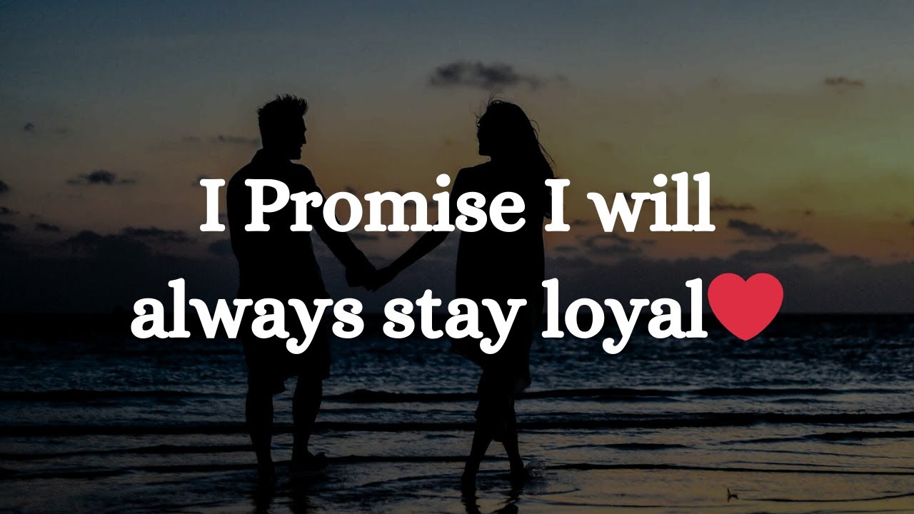 I Promise I will always stay loyal || Love Quotes For Someone special ...