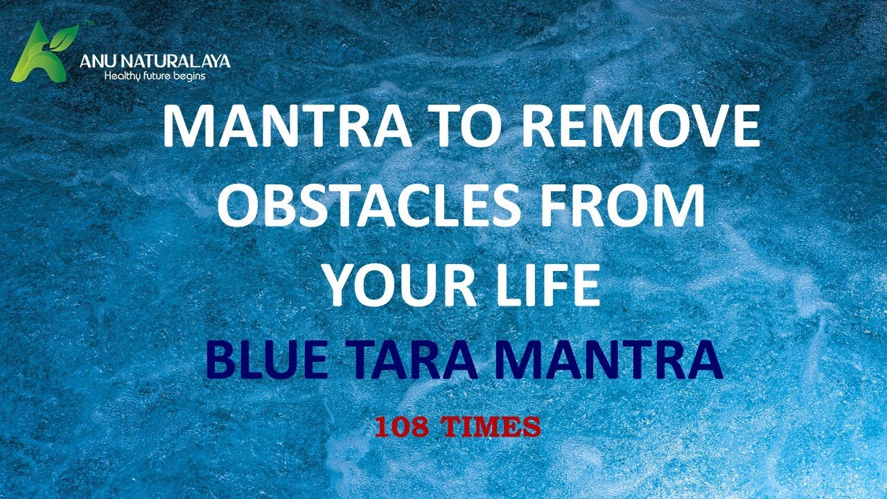 Mantra To Remove Obstacles From Your Life - Blue Tara Mantra ...