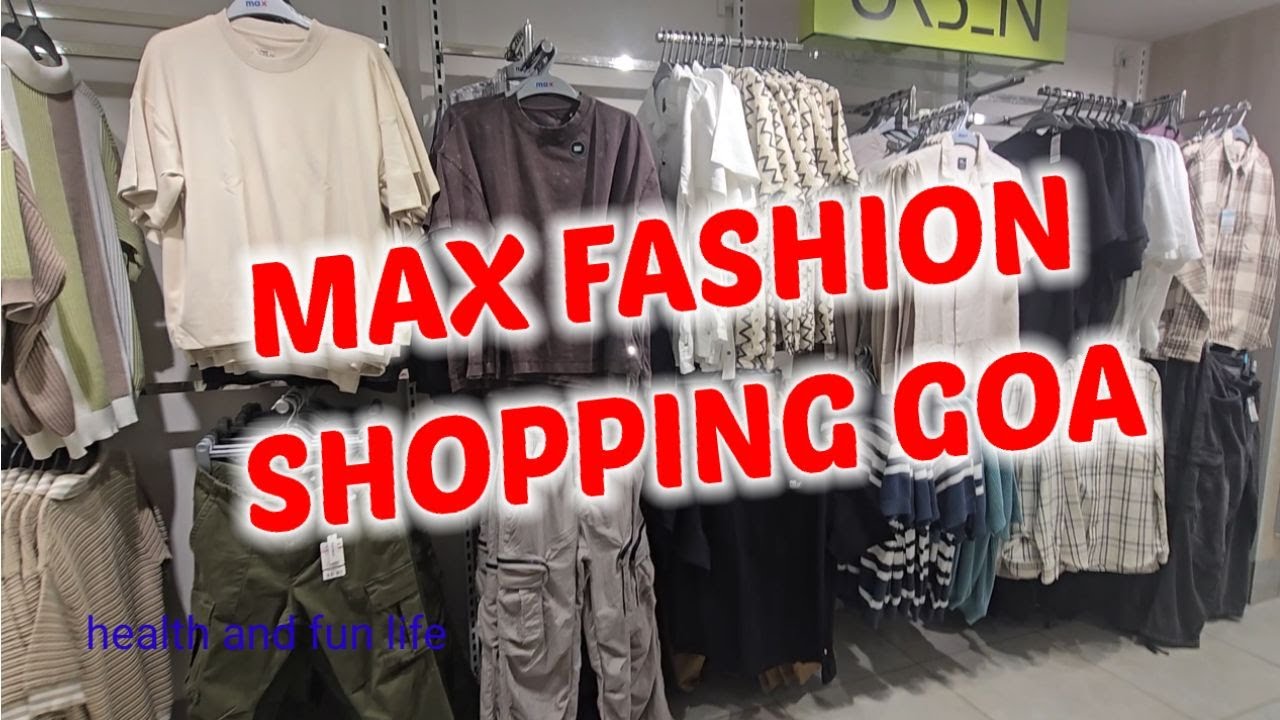 MAX FASHION SHOPPING GOA | MAX FASHION SHOWROOM IN GOA - YouTube