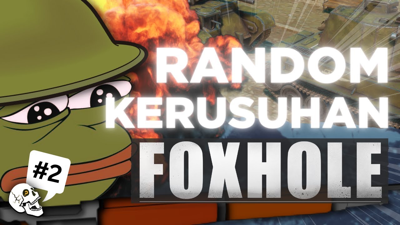 Foxhole Indonesia - Random Kerusuhan (Part2) - YouTube