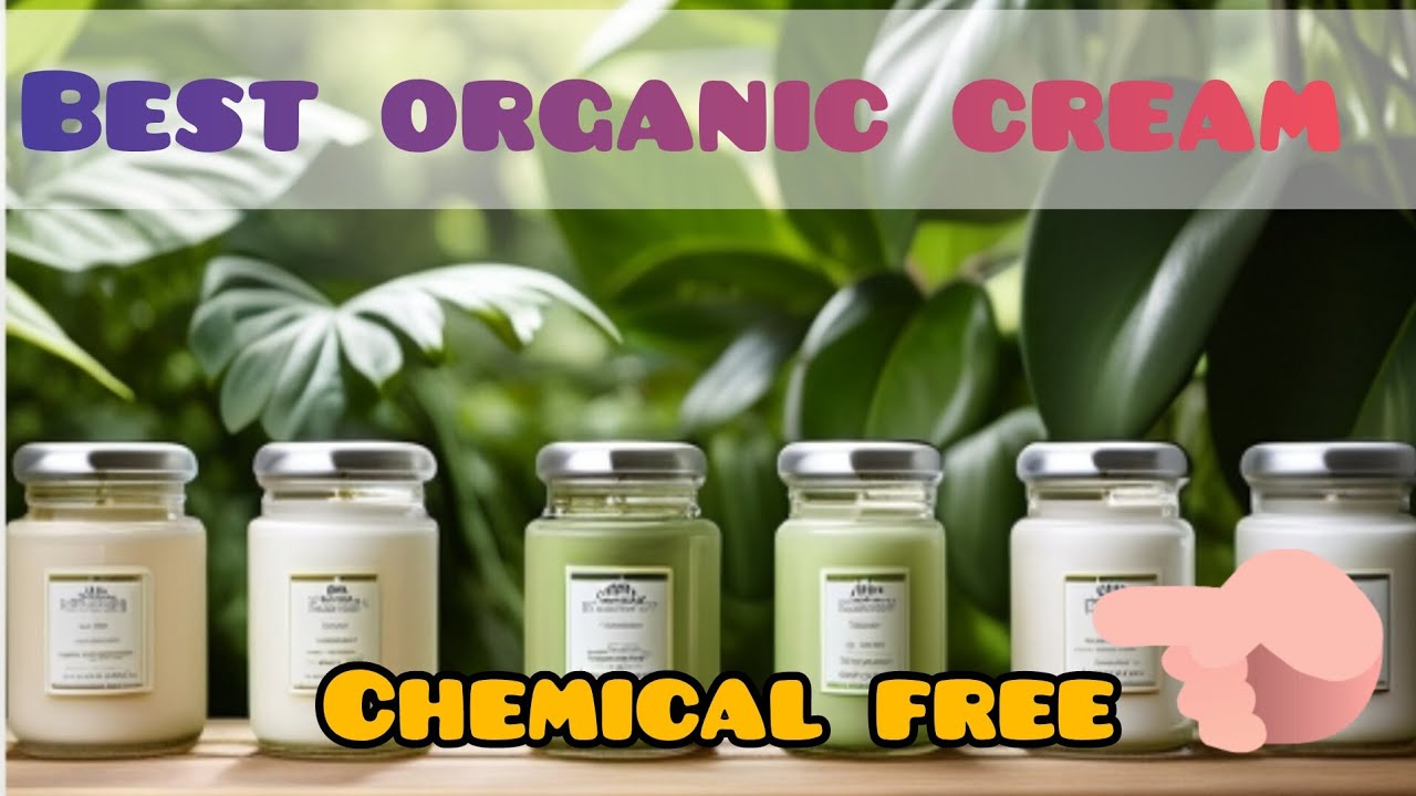 "The Top Organic Creams You Need to Try" - YouTube