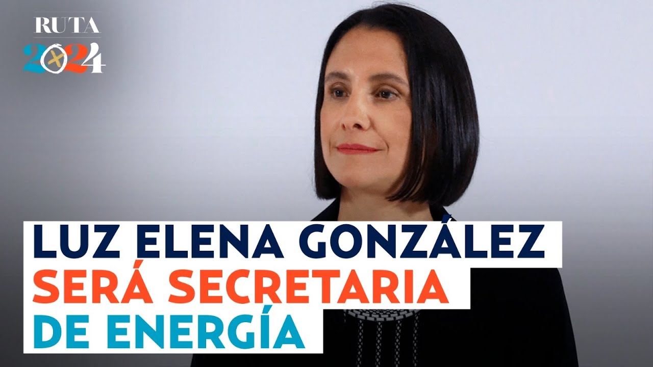 ¿Quién es Luz Elena González? La nueva Secretaria de Energía en el gabinete de Sheinbaum - YouTube