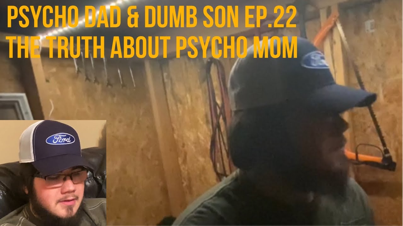 Psycho Dad & Dumb Son: Ep22 The Truth About Psycho Mom - YouTube
