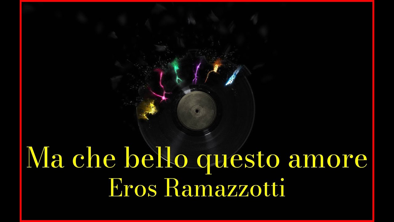Eros Ramazzotti - Ma che bello questo amore (Lyrics) Karaoke - YouTube