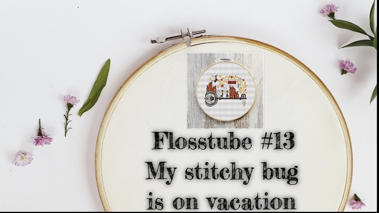 Flosstube #13 - My stitchy bug is on vacation... kinda - YouTube