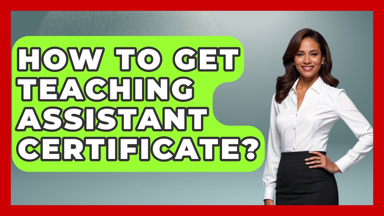 How To Get Teaching Assistant Certificate? - Childhood Education Zone ...