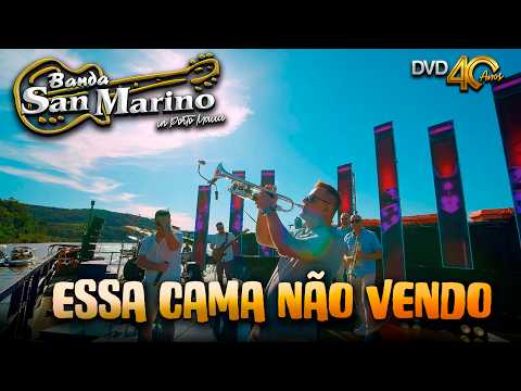 ESSA CAMA NÃO VENDO | Banda San Marino  | DVD 40 Anos