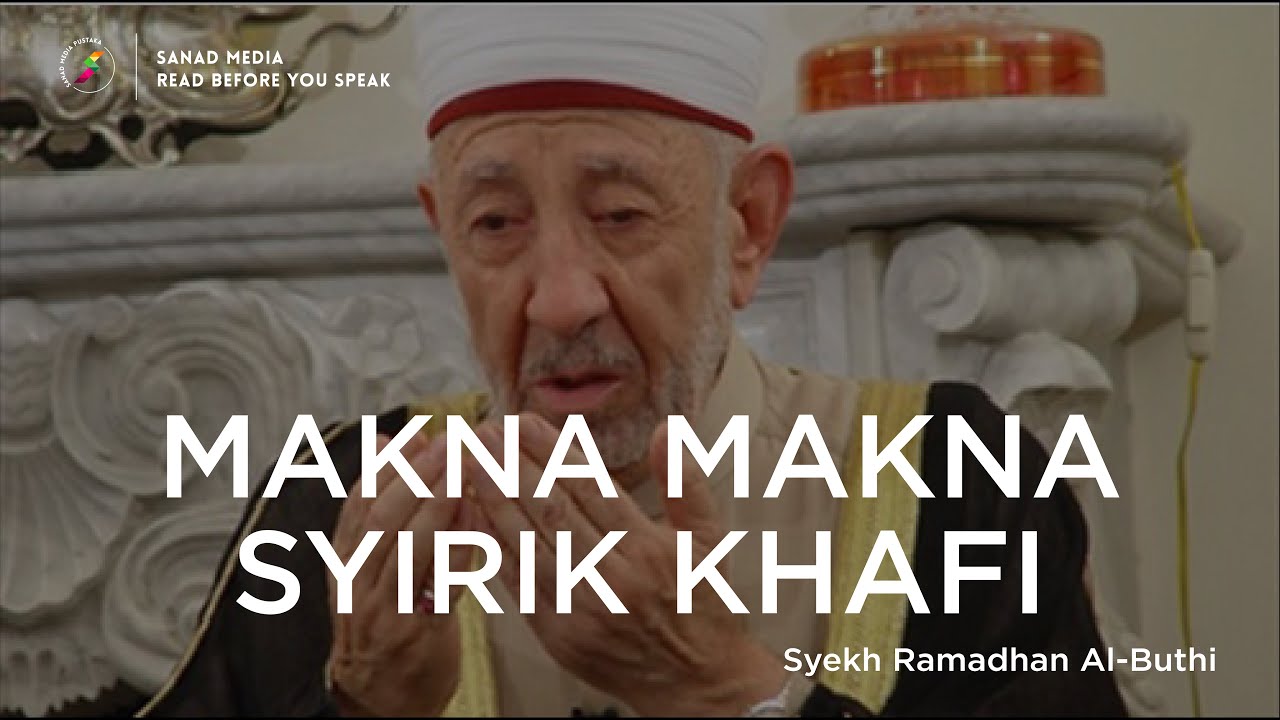 Syekh Ramadhan Al-Buthi | Makna-Makna Syirik Khafi - YouTube