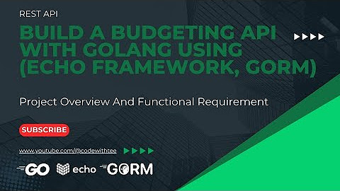 REST API: Building a Budgeting App Backend with Golang(Echo framework) Using GORM - YouTube