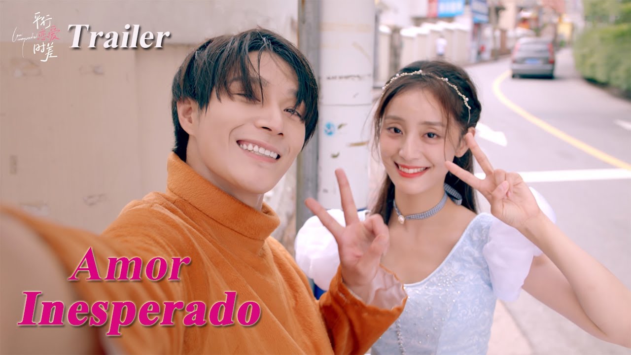【SUB ESP】Trailer 2│💕Amor Inesperado│Love Unexpected│Our Parallel Love ...