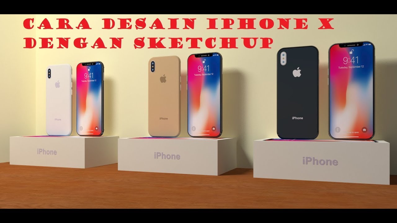 Cara Membuat Menggambar Desain IPHONE X Dengan Sketchup Beserta Vray ...