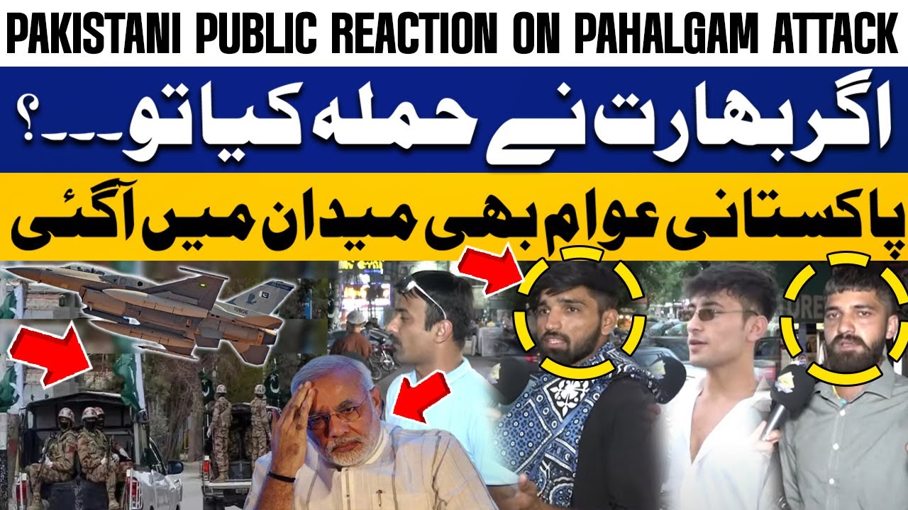 Pakistani Public Reaction on Pahalgam Attack | India-Pakistan Tensions ...