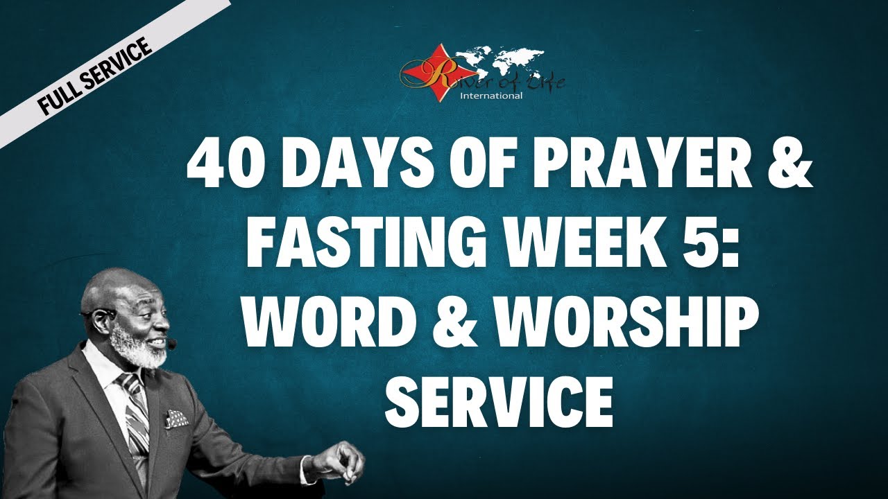 2024-10-30 40 DAYS OF PRAYER AND FASTING WEEK 5; WORD AND WORSHIP ...