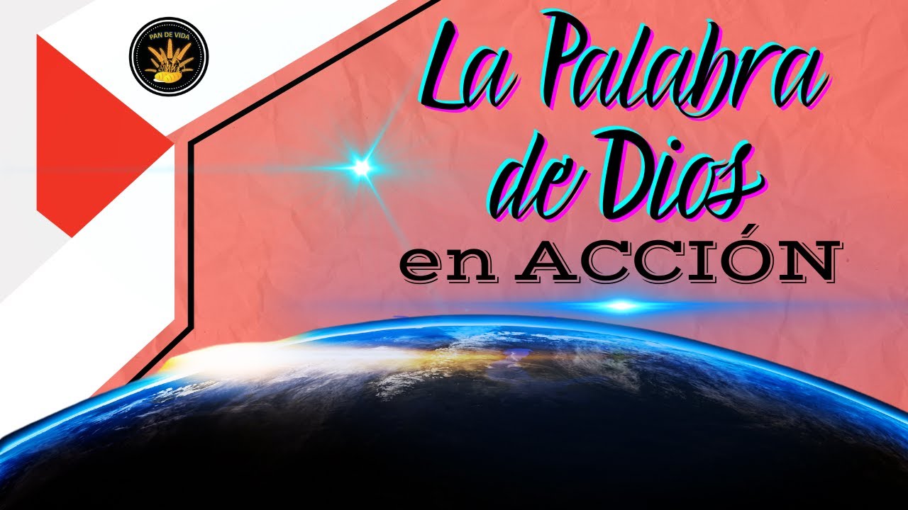 La Palabra de Dios en Acción - YouTube