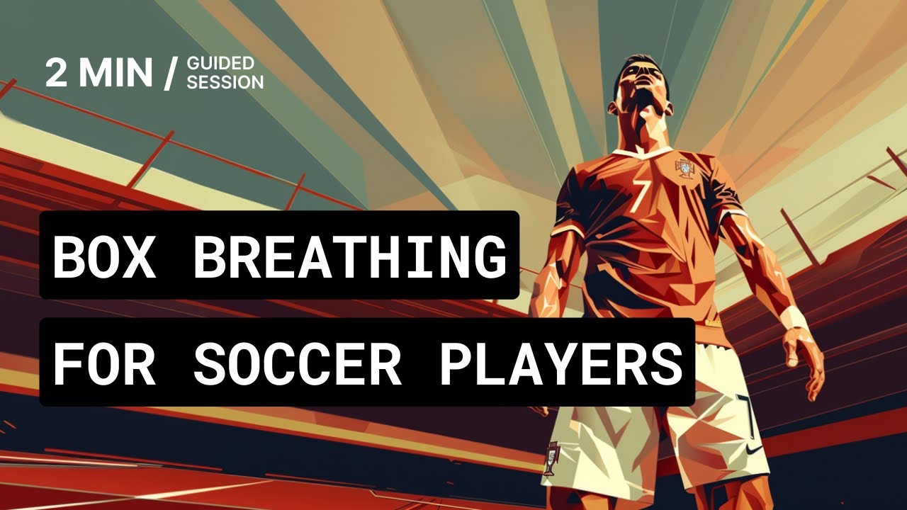 Soccer Box Breathing | Improve Your Focus on the Pitch: Guided Box ...