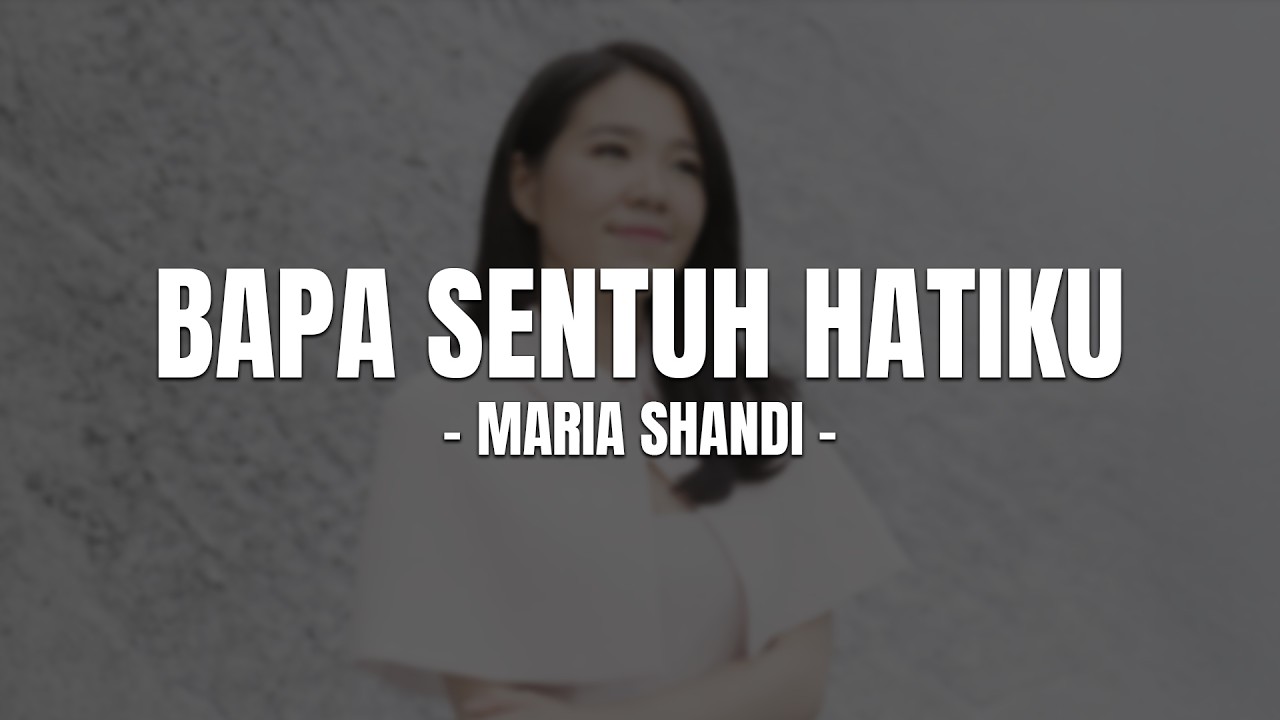 BAPA SENTUH HATIKU - MARIA SHANDI (LIRIK) | SENTUH HATIKU | LAGU ROHANI ...