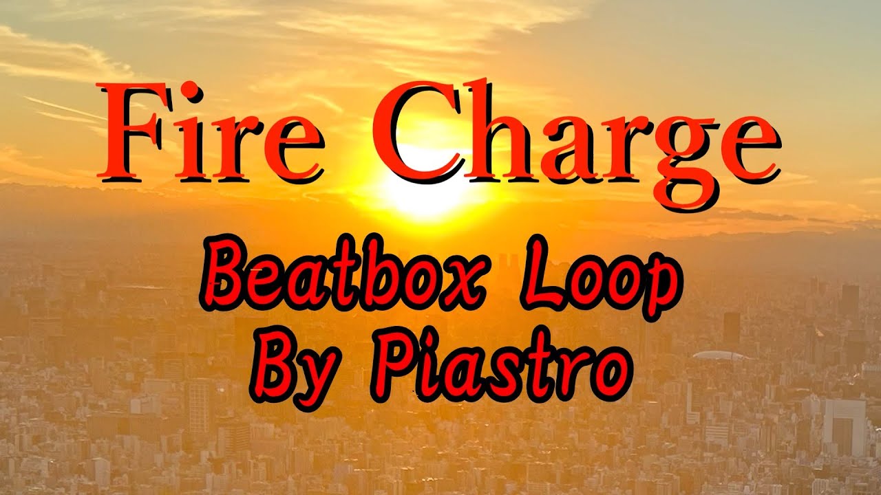 Fire Charge|Beatbox Loop - YouTube