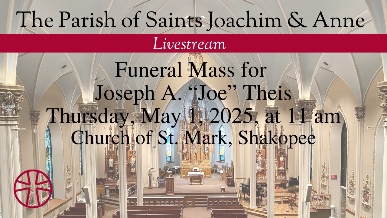 Funeral Mass for Joseph A. Theis, May 1, 2025 - 11 AM | SJA, Shakopee ...