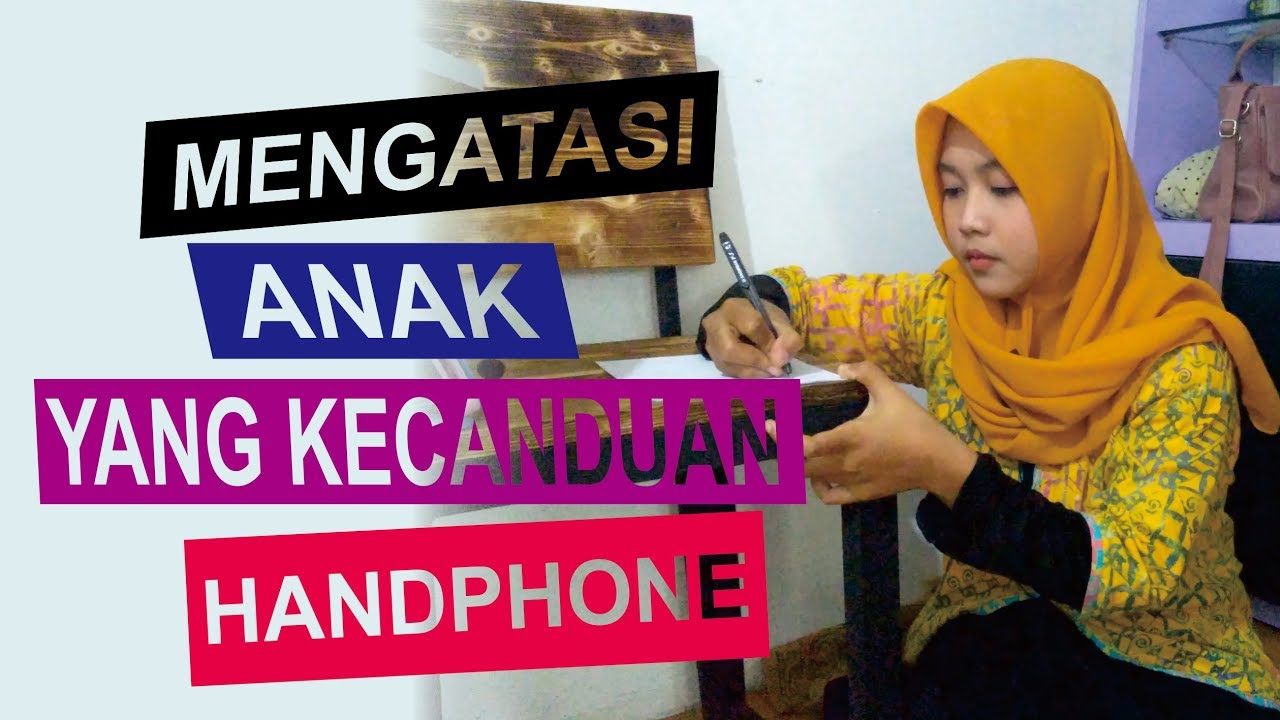 CARA MENGATASI ANAK YANG KECANDUAN HANDPHONE - YouTube