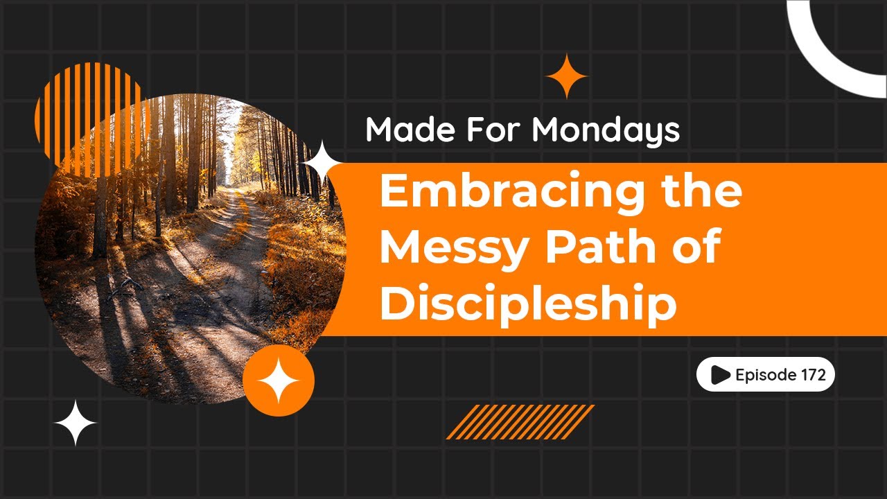 Episode 172 - Embracing the Messy Path of Discipleship - YouTube