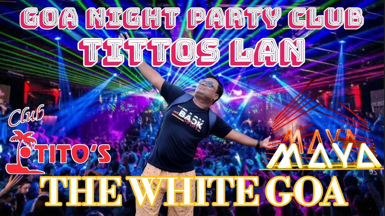 TITO'S LANE | GOA NIGHTLIFE | PUBS, CLUBS & ENTRY PRICE | BAGA BEACH ...
