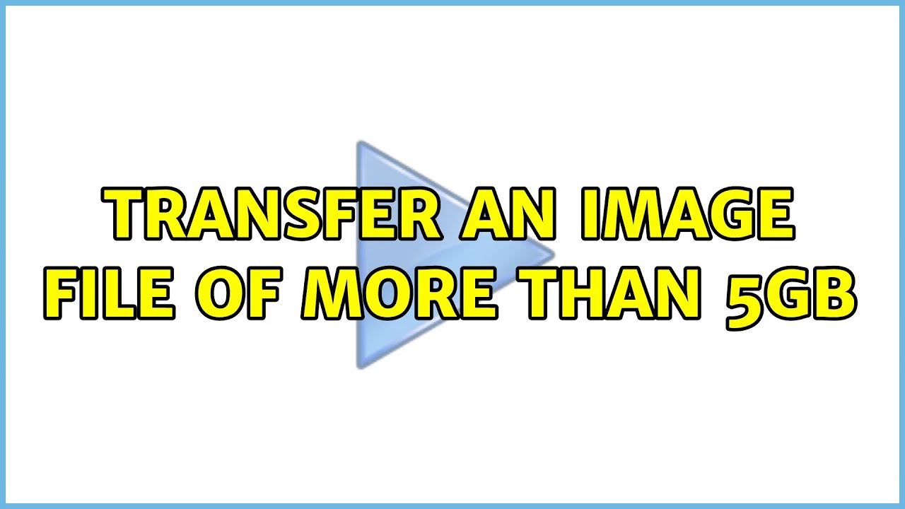 Ubuntu: Transfer an image file of more than 5GB (2 Solutions!!) - YouTube