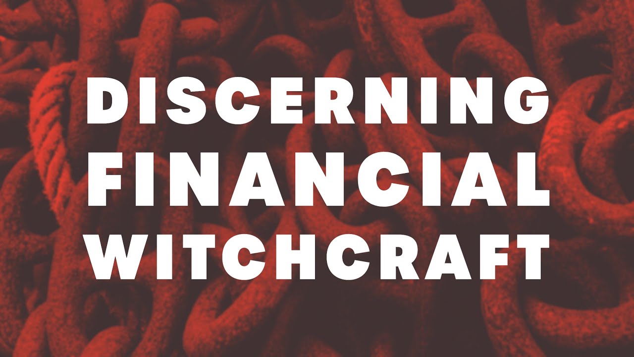 Discerning Financial Witchcraft - YouTube
