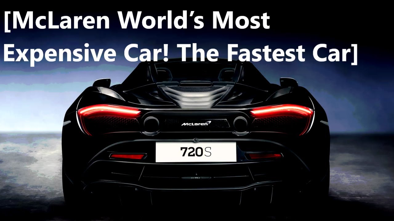 McLaren World’s Most Expensive Car! The Fastest Car ...