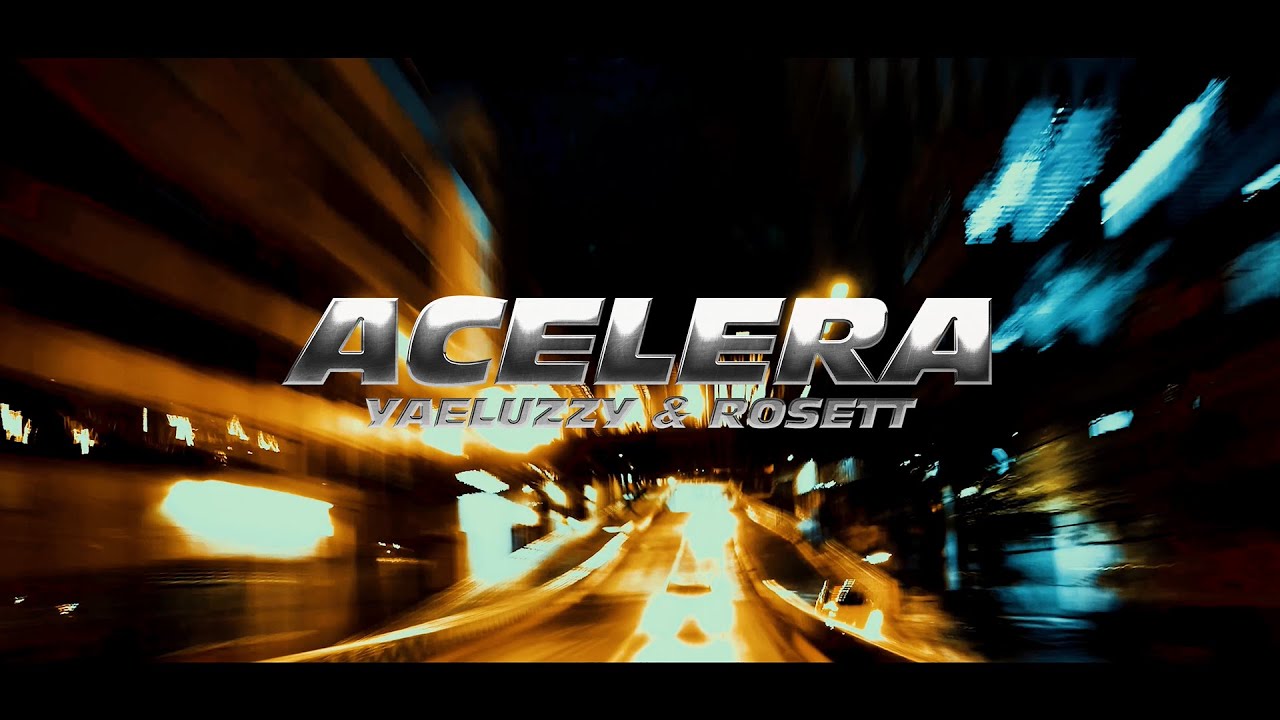 YAELUZZY X ROSETT (@Rosett_official ) - ACELERA (Video Oficial) - YouTube
