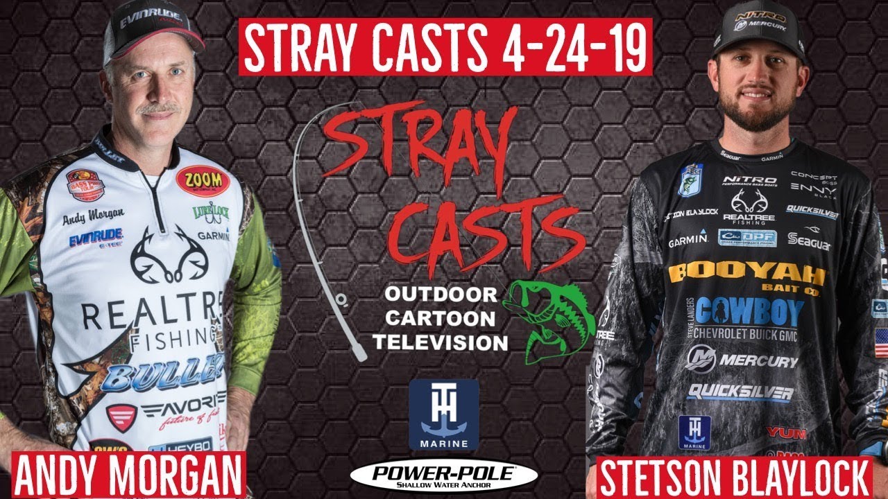 Stray Casts April 24, 2019 featuring Professional Anglers Andy Morgan ...