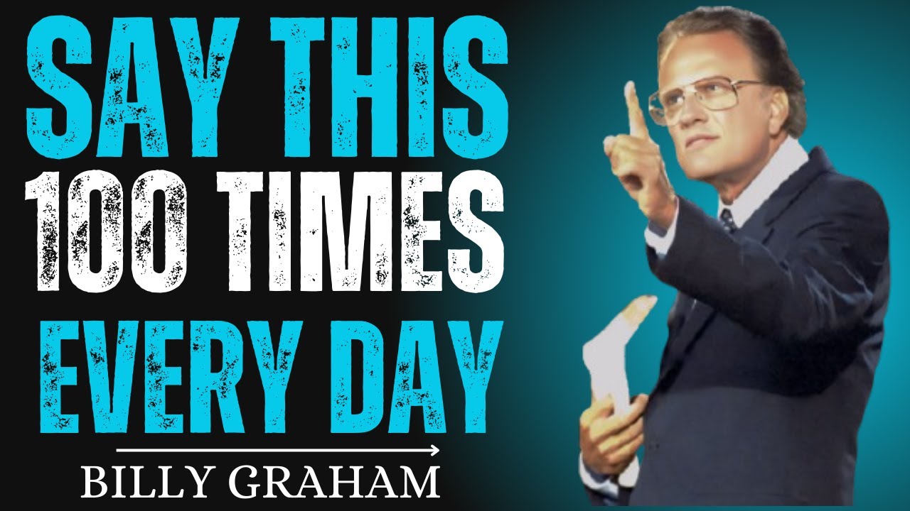 Say This 100 Times Every Day[ BEST MOTIVATIONAL SPEECH BY BILLY GRAHAM ...