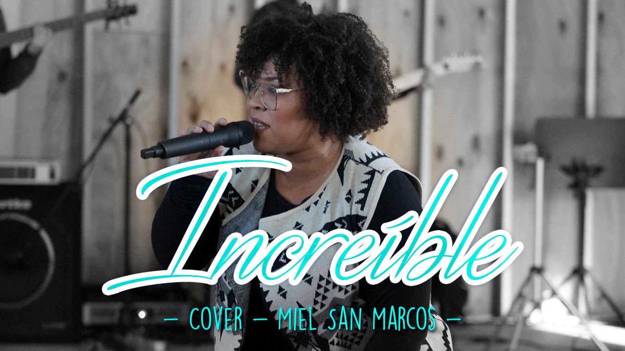 Increíble - Miel San Marcos (Cover by Edilma Santos) - YouTube